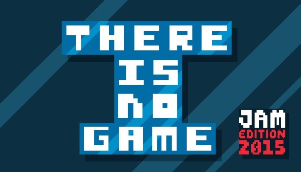 30+ games like There is no game: Jam Edition 2015 - SteamPeek