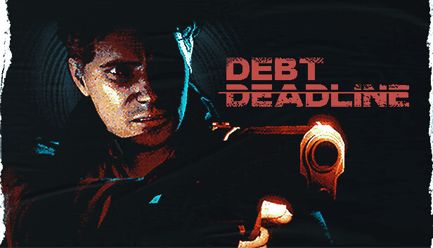 30+ games like DEBT DEADLINE - SteamPeek