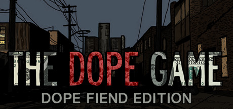 The Dope Game: Dope Fiend Edition on Steam